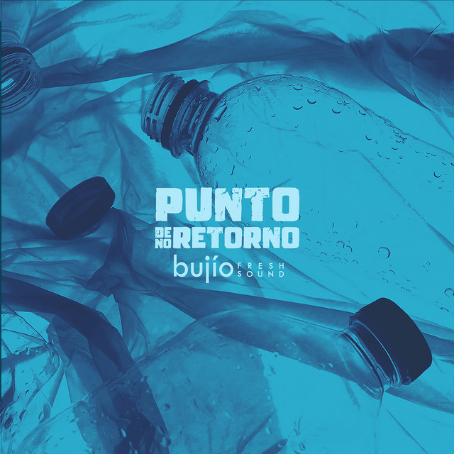 Punto de no retorno - Album by Bujio Fresh Sound | Spotify