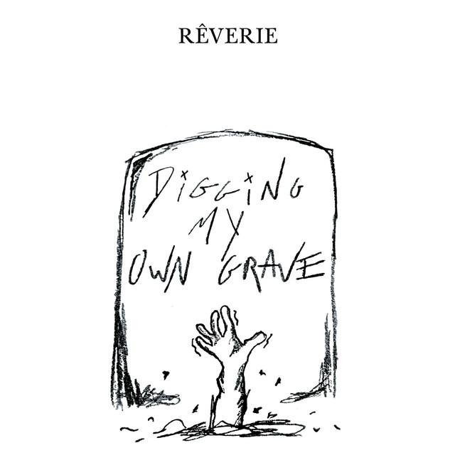Digging My Own Grave - song by Rêverie | Spotify
