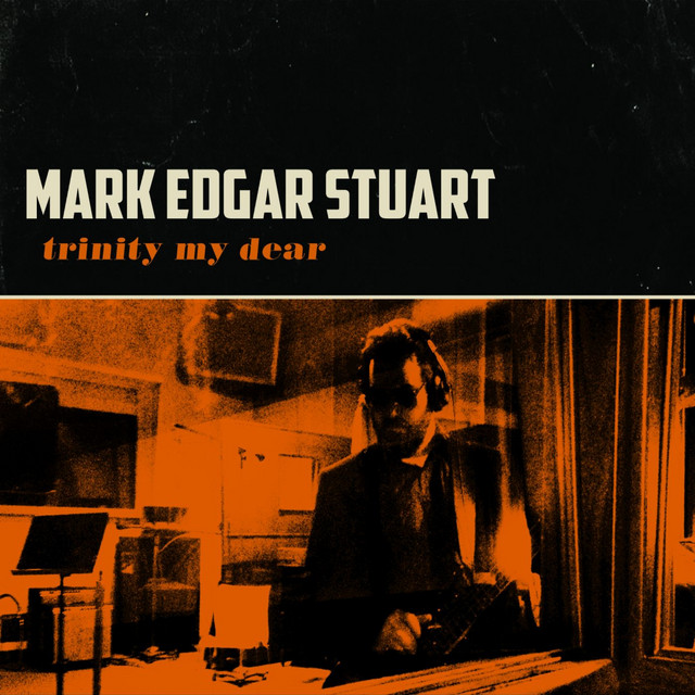 Trinity My Dear - Album by Mark Edgar Stuart | Spotify