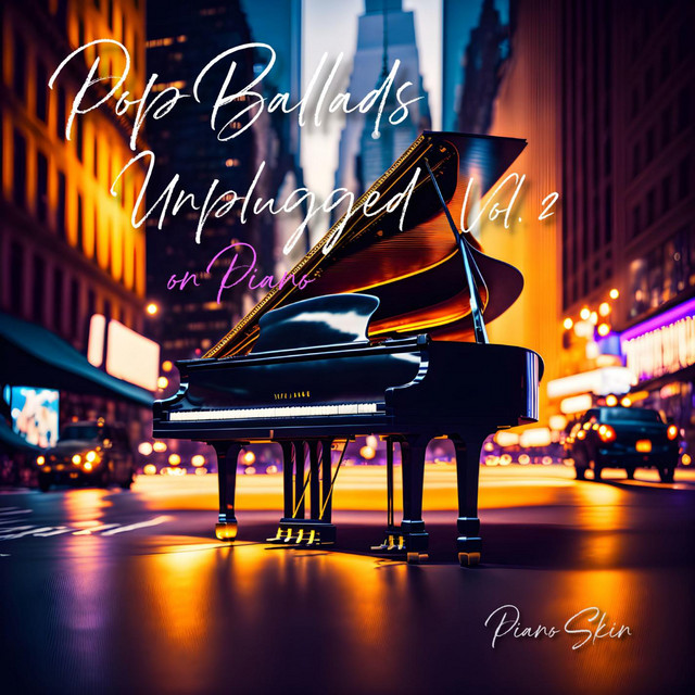 Pop Ballads Unplugged on Piano, Vol. 2 - EP by Piano Skin | Spotify
