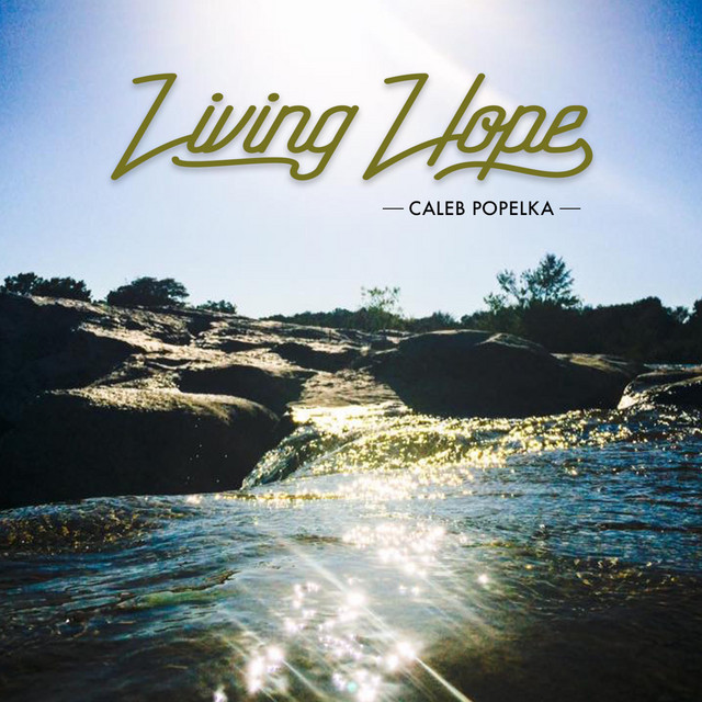 Living Hope - Single by Caleb Popelka | Spotify