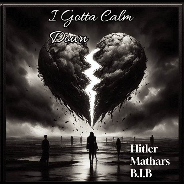 I Gotta Calm Down - Single by Hitler Mathars B.I.B | Spotify