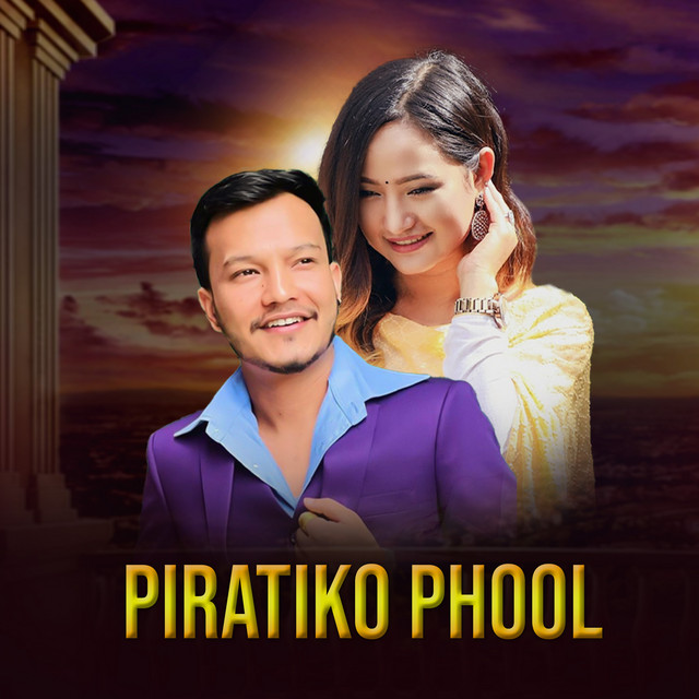 Piratiko Phool - song by Aayush Chhetri, Roshan Singh, Melina Rai | Spotify