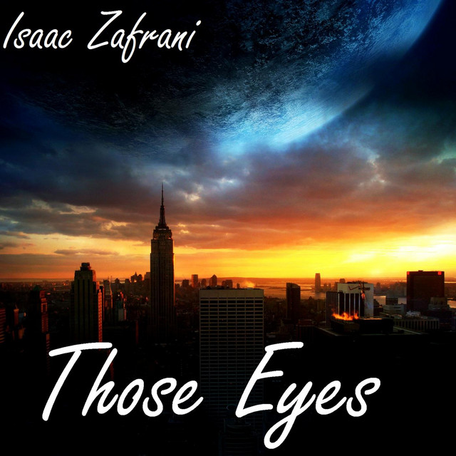 Those Eyes - Single by Isaac Zafrani | Spotify