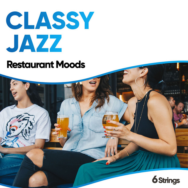 Classy Jazz Restaurant Moods - Album by Spanish Guitar Chill Out | Spotify