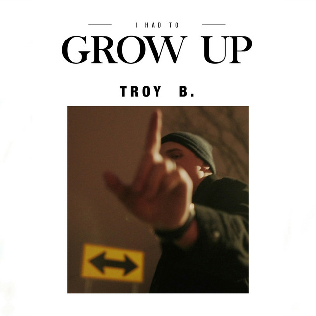 GROW UP - Single by Troy B. | Spotify