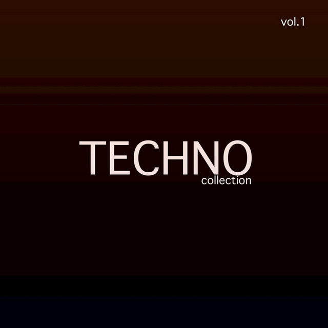Techno Collection, Vol. 1 - Compilation by Various Artists | Spotify