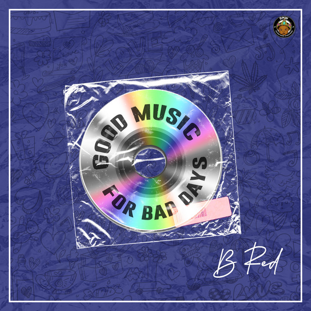 Good Music For Bad Days Album By B RED Spotify