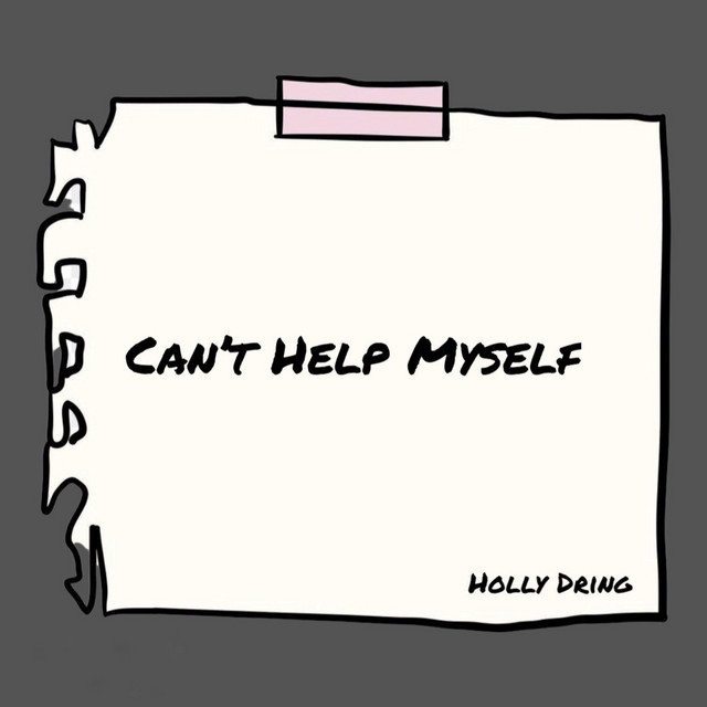 Can't Help Myself - song and lyrics by Holly Dring | Spotify