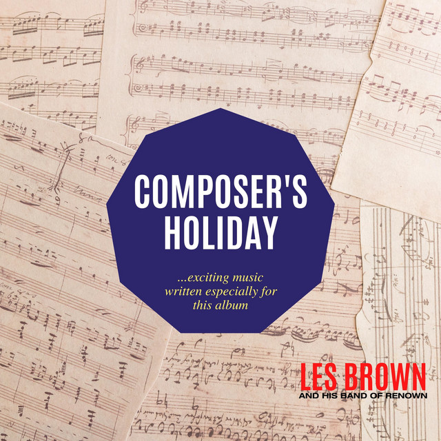 Composer's Holiday - Album by Les Brown | Spotify