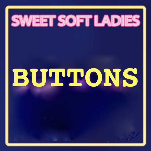 Buttons (Coolest Hits Version) - Single by Sweet Soft Ladies | Spotify