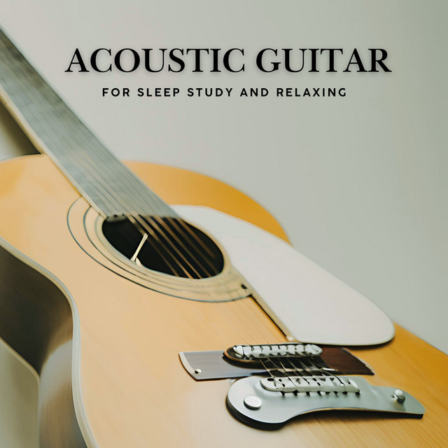 Acoustic Guitar for Sleep Study and Relaxing - Album by Guitar ...