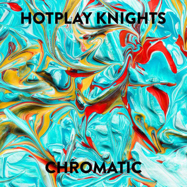 Chromatic - Album by Hotplay Knights | Spotify
