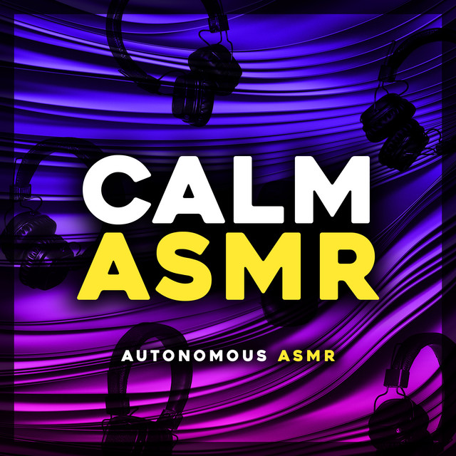 Calm ASMR - Album by Autonomous ASMR | Spotify
