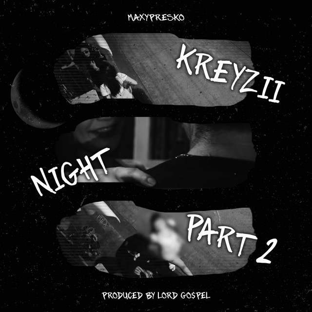 Kreyzii Night, Pt. 2 - Single by MaxyPresko | Spotify