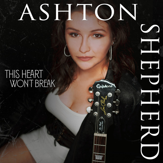 This Heart Won't Break - Single by Ashton Shepherd | Spotify