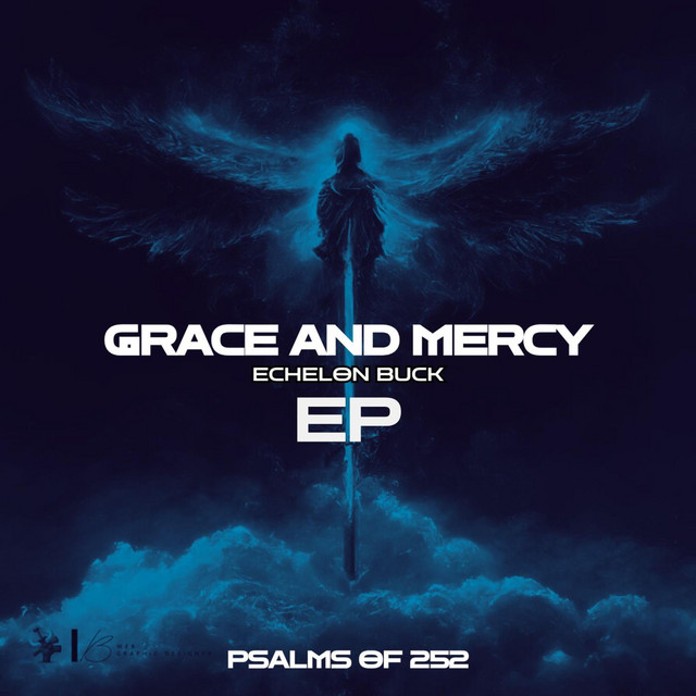 Grace And Mercy (Psalms Of 252) - Album by Echelon Buck | Spotify