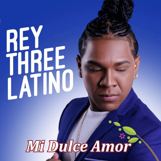 Mi Dulce Amor - song and lyrics by Rey Three Latino, Dike El Demente ...