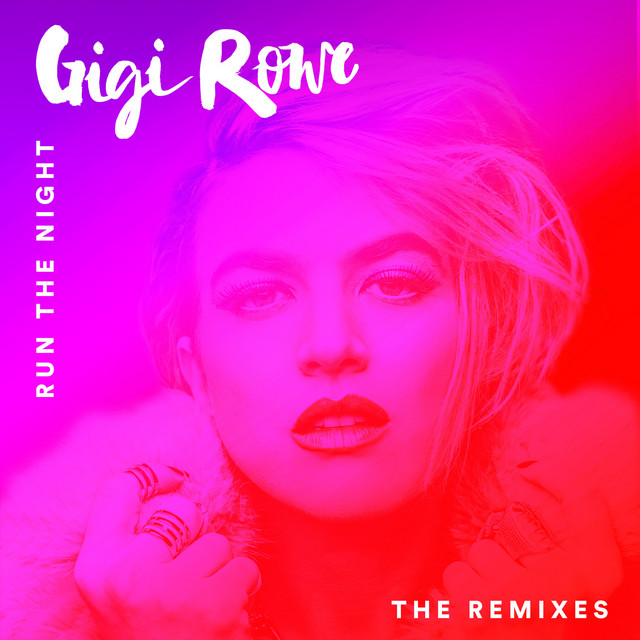 Run the Night (The Remixes) - EP by Gigi Rowe | Spotify