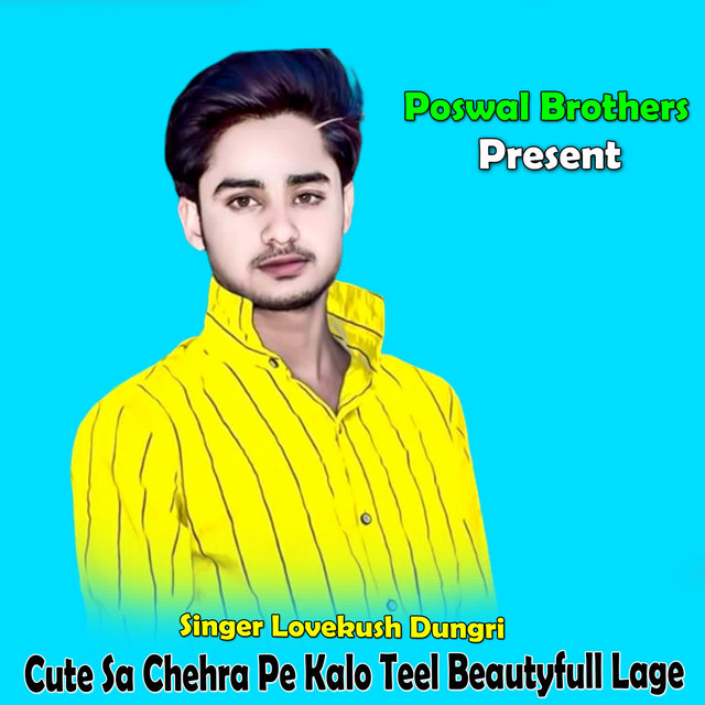 Cute Sa Chehra Pe Kalo Teel Beautyfull Lage - Single by Lovekush Dungri ...