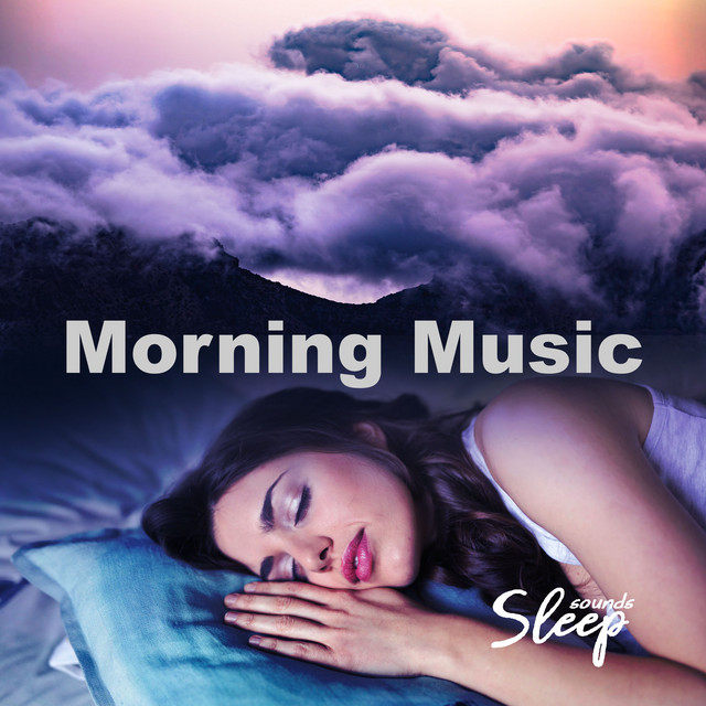Morning Music - Album by Sleep Sounds | Spotify