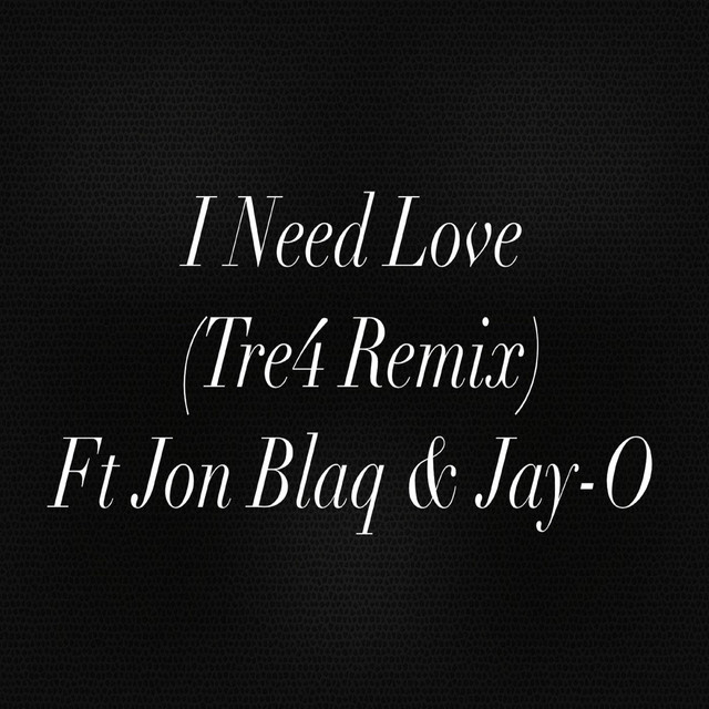 I Need Love (Tre4remix) [feat. Jon Blaq & Jay-O] - Single by Otis ...