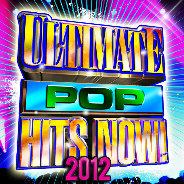 Ultimate Pop Hits Now! 2012 - Album by The Future Hit Makers | Spotify