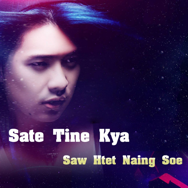 Sate Tine Kya - Single by Saw Htet Naing Soe | Spotify