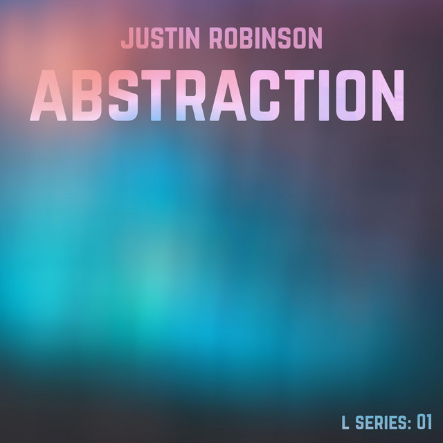 Abstraction - Album by Justin Robinson | Spotify