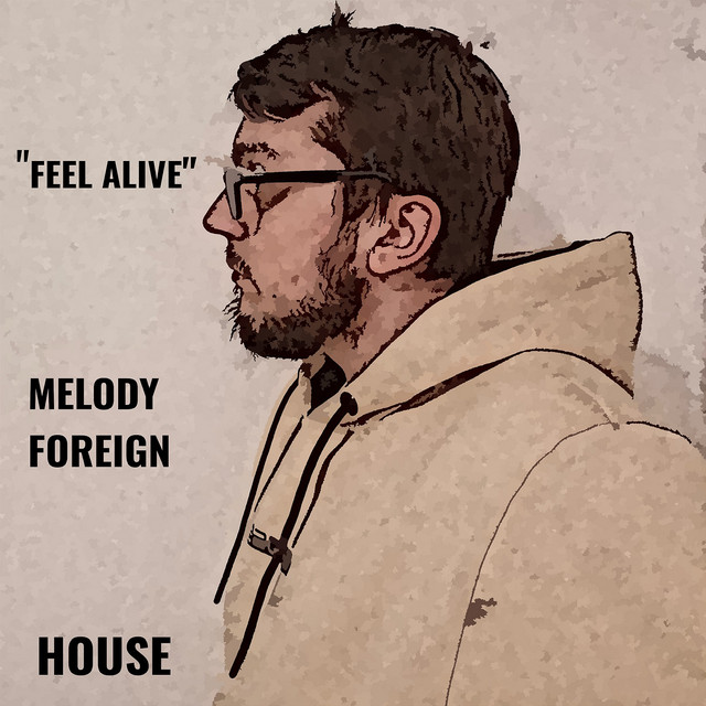 Feel Alive - song and lyrics by MelodyForeign | Spotify
