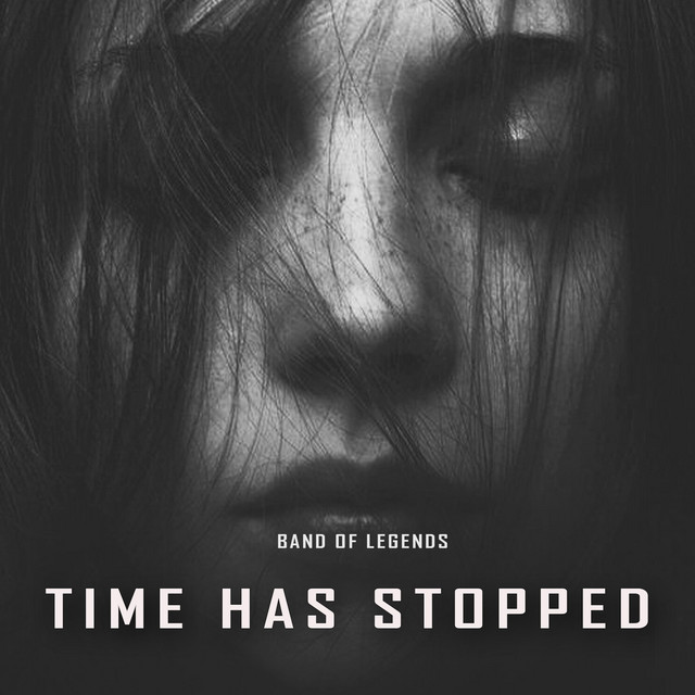 Time Has Stopped - Single by Band Of Legends | Spotify
