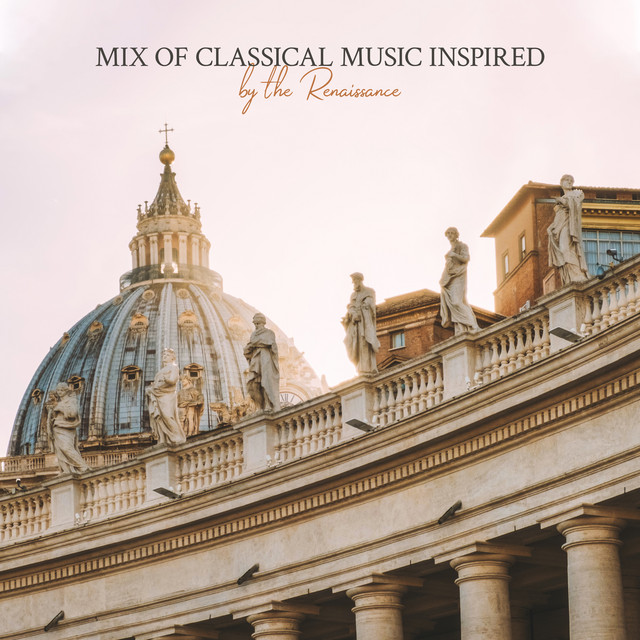 Mix of Classical Music Inspired by the Renaissance - Compilation by ...
