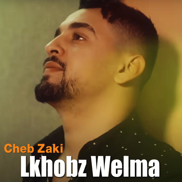 Lkhobz Welma - Single by Cheb Zaki | Spotify