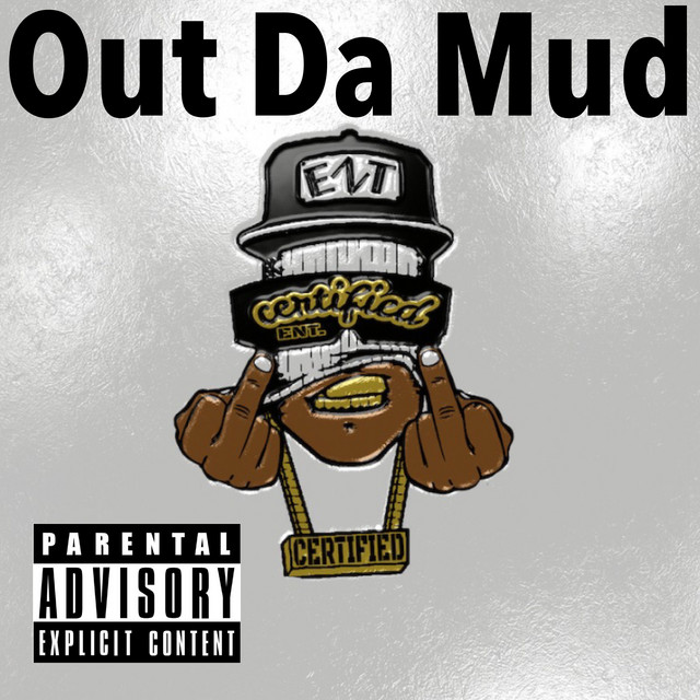 Out Da Mud - Single by Certified Entertainment | Spotify