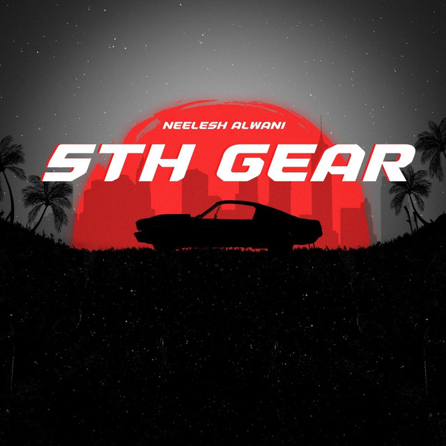 5th Gear - Single by Neelesh Alwani | Spotify