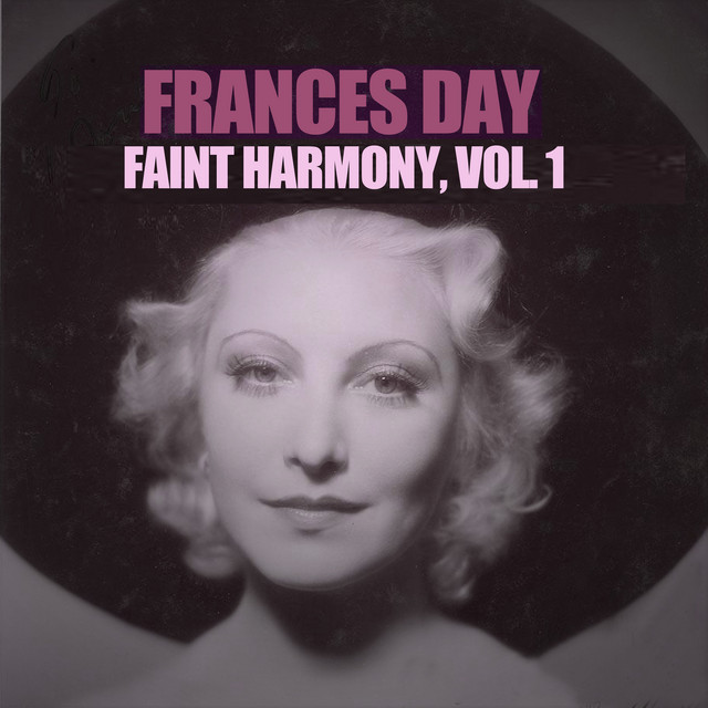 Faint Harmony, Vol. 1 - Album by Frances Day | Spotify