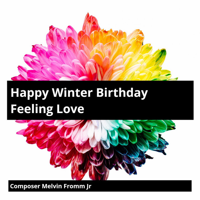 Happy Winter Birthday Feeling Love - song and lyrics by Composer Melvin ...