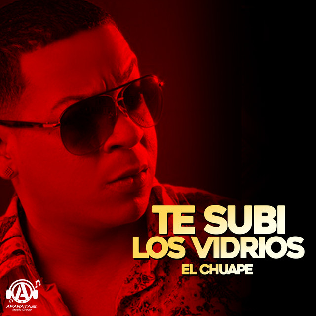 Te Subi Lo Vidrio - Single by El Chuape | Spotify