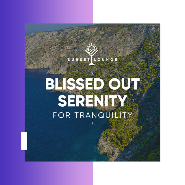 Blissed Out Serenity for Tranquility ! ! ! - Album by Ibiza Chillout ...
