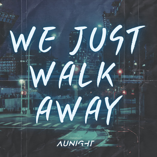 We Just Walk Away - song and lyrics by AuNight | Spotify