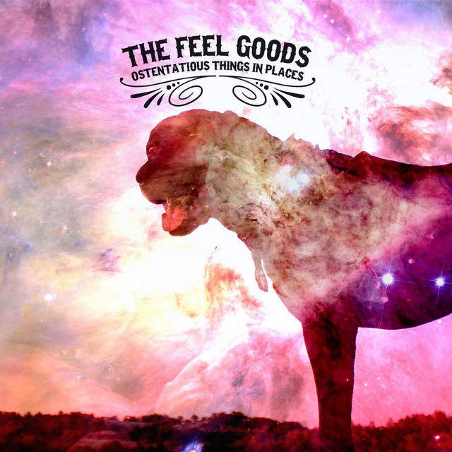 Ostentatious Things in Places - EP by The Feelgoods | Spotify