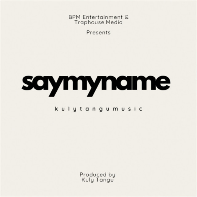 Say My Name - Single by Kuly Tangu Music | Spotify