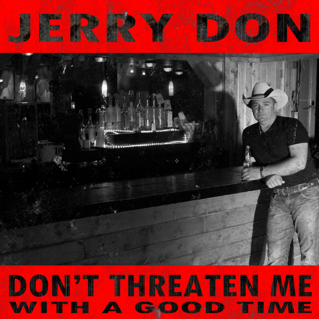 Don't Threaten Me with a Good Time - Single by Jerry Don | Spotify