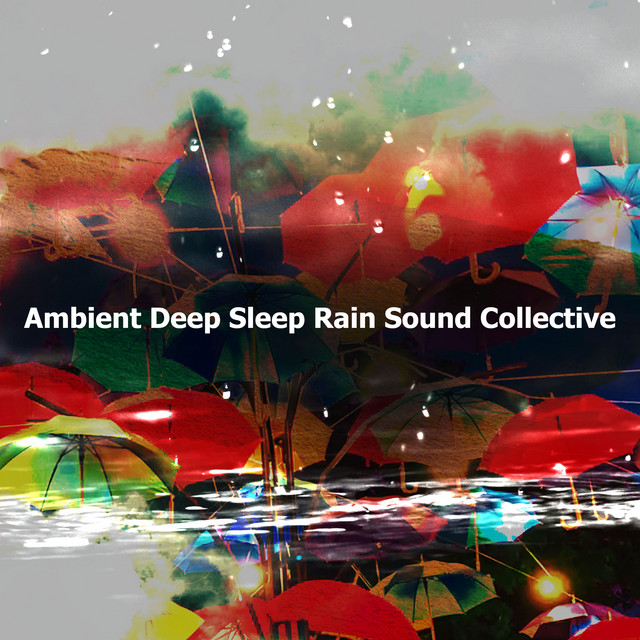 Ambient Deep Sleep Rain Sound Collective - Album by Deep Sleep Music ...