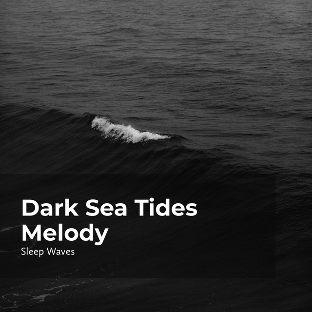 Dark Sea Tides Melody - Album by Ocean Waves | Spotify