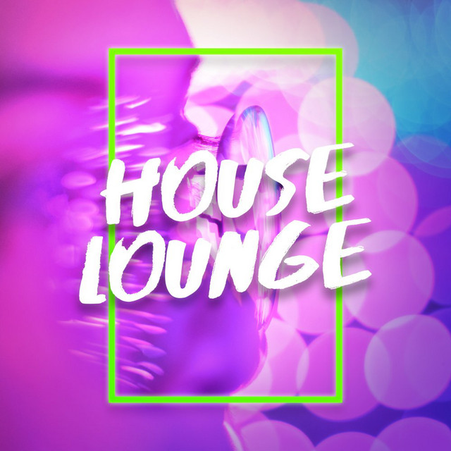 House Lounge - Album by House Music | Spotify