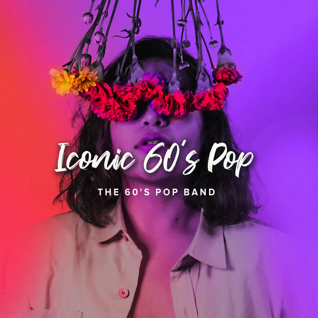 Iconic 60 s Pop Album By The 60 s Pop Band Spotify