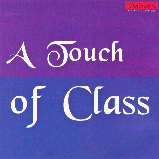 A Touch of Class - Album by Notepad Music | Spotify