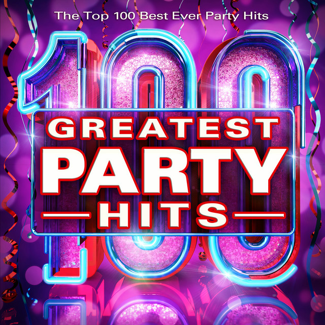 100 Greatest Party Hits The Top 100 Best Party Hits Of All Time