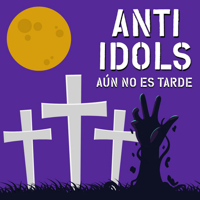 Aún No Es Tarde - Single by Anti-Idols | Spotify